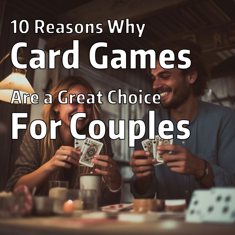 10 Reasons Why Card Games Are a Great Choice for Couples – Joyful Games